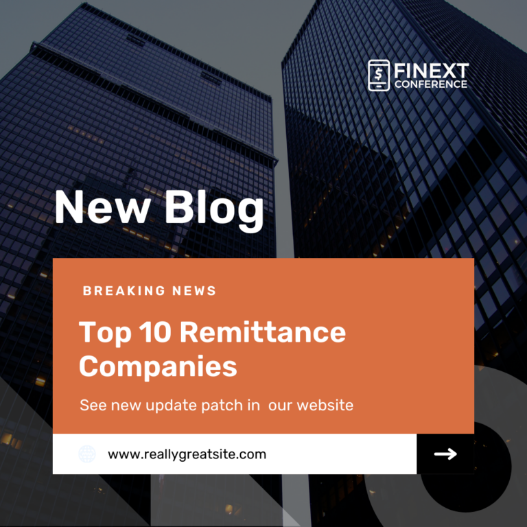 Top 10 Remittance Companies: A Comprehensive Guide – FiNext Conference