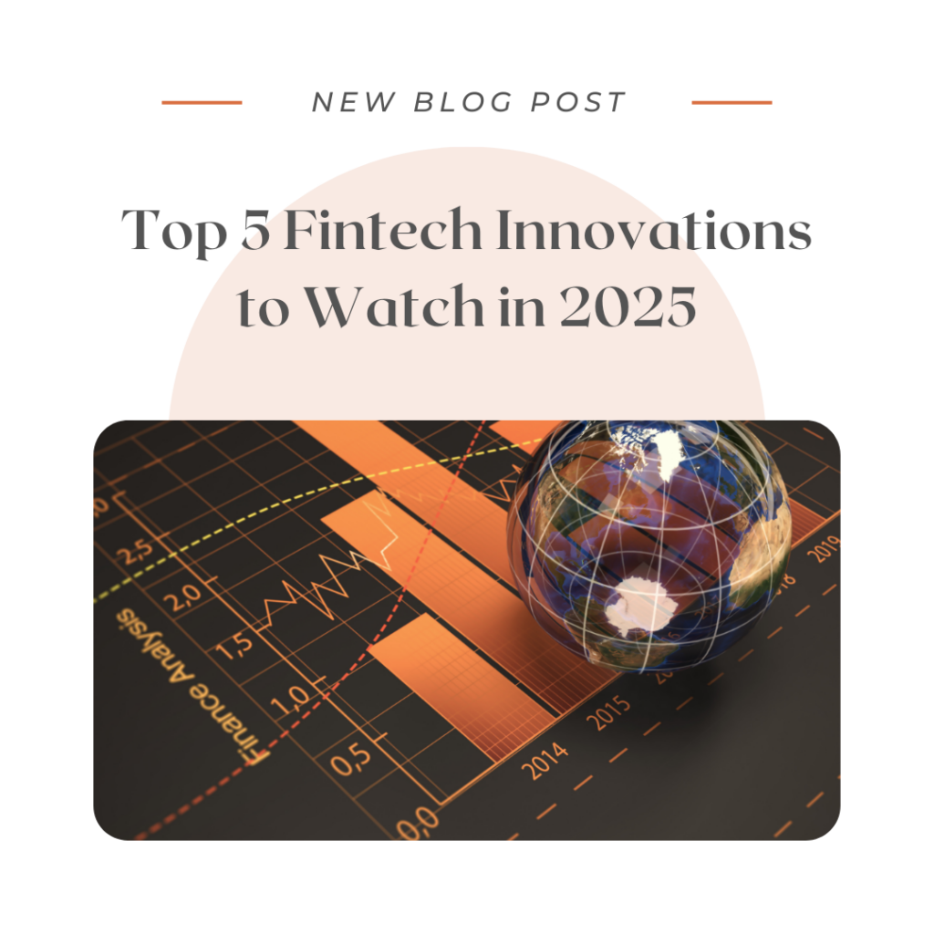 Top 5 Fintech Innovations to Watch in 2025